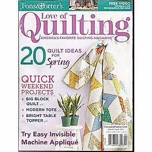LOVE OF QUILTING, AMERICA;S FAVORITE QUILTING MAGAZINE MARCH/APRIL, 2014