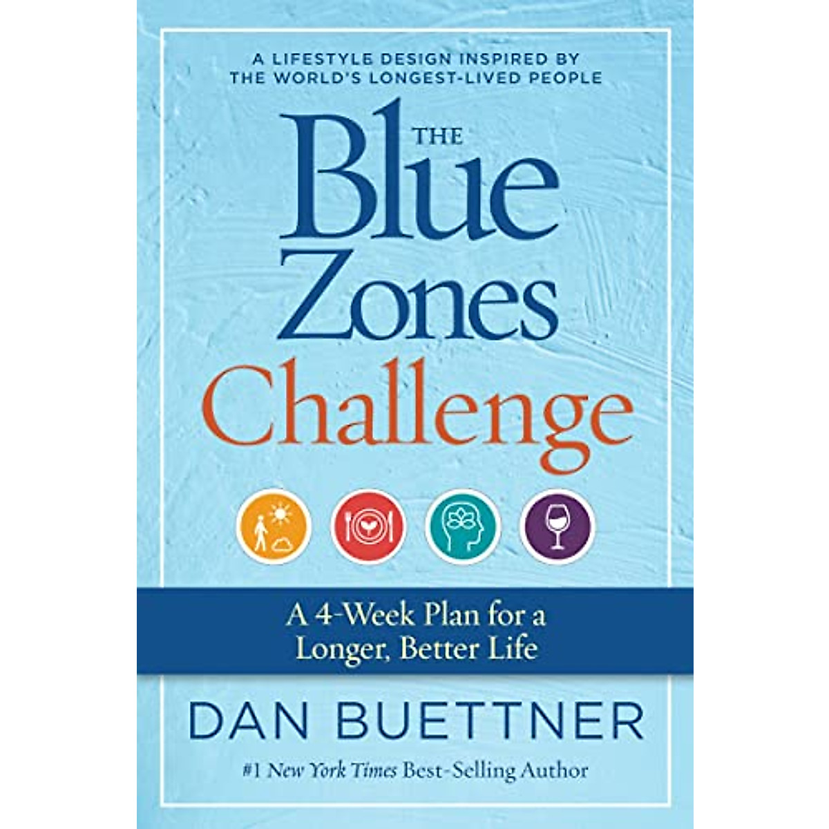 The Blue Zones Challenge: A 4-Week Plan for a Longer, Better Life