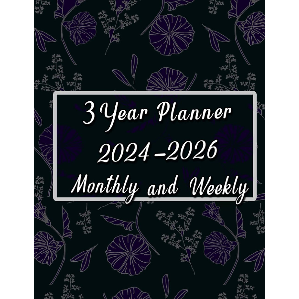 3 Year Planner 2024-2026 Monthly and Weekly: Monthly and Weekly Planner 3 Years, 36 Months Calendar, schedule and Organizer, from January 2024 to December 2026 8.5x11