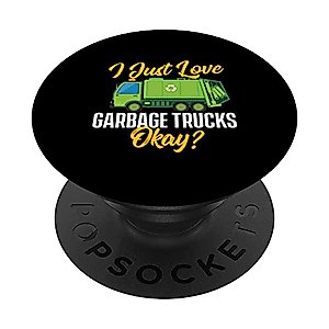I Just Love Garbage Trucks - Waste Trash Dump Truck Driver PopSockets Swappable PopGrip
