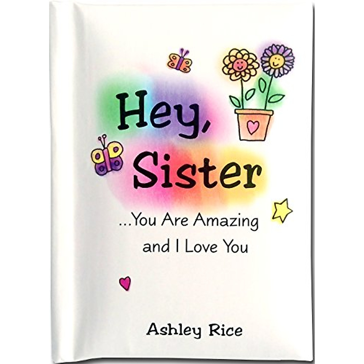 Blue Mountain Arts Little Keepsake Book "Hey, Sister …You Are Amazing and I Love You" 4 x 3 in. Mini-Book Is a Perfect Birthday or "Just Because" Gift Book for a Big or Little Sister, by Ashley Rice