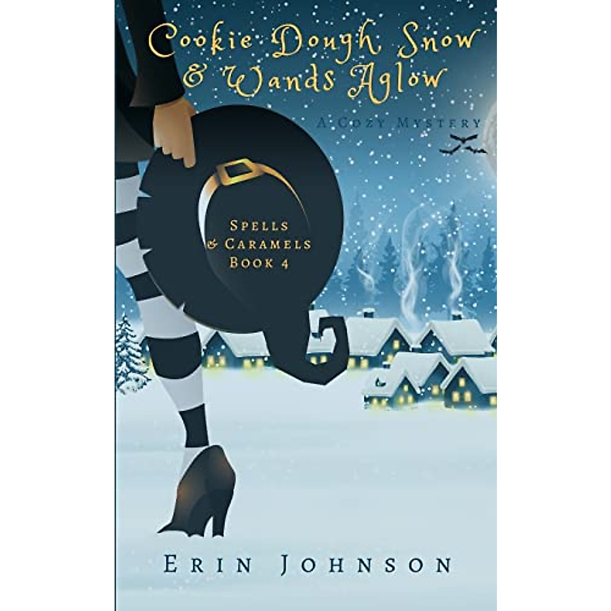 Cookie Dough, Snow & Wands Aglow: A Cozy Witch Mystery (Spells & Caramels)