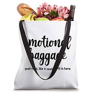 Emotional Baggage Will Not Fit In This Tote Bag