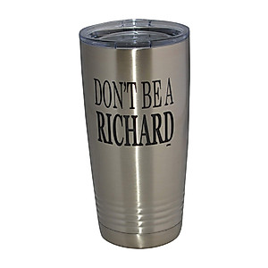 Rogue River Tactical Funny Don't Be a Richard 20 Oz. Travel Tumbler Mug Cup w/Lid Vacuum Insulated Hot or Cold Sarcastic Work Gift