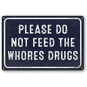 Aoevc EYSL Tin Signs Vintage College Dorm Decor, Please Do Not Feed The Whores Drugs Signs Bar Sign Home Bathroom Garage Signs Room Decor 8 X 12 Inch