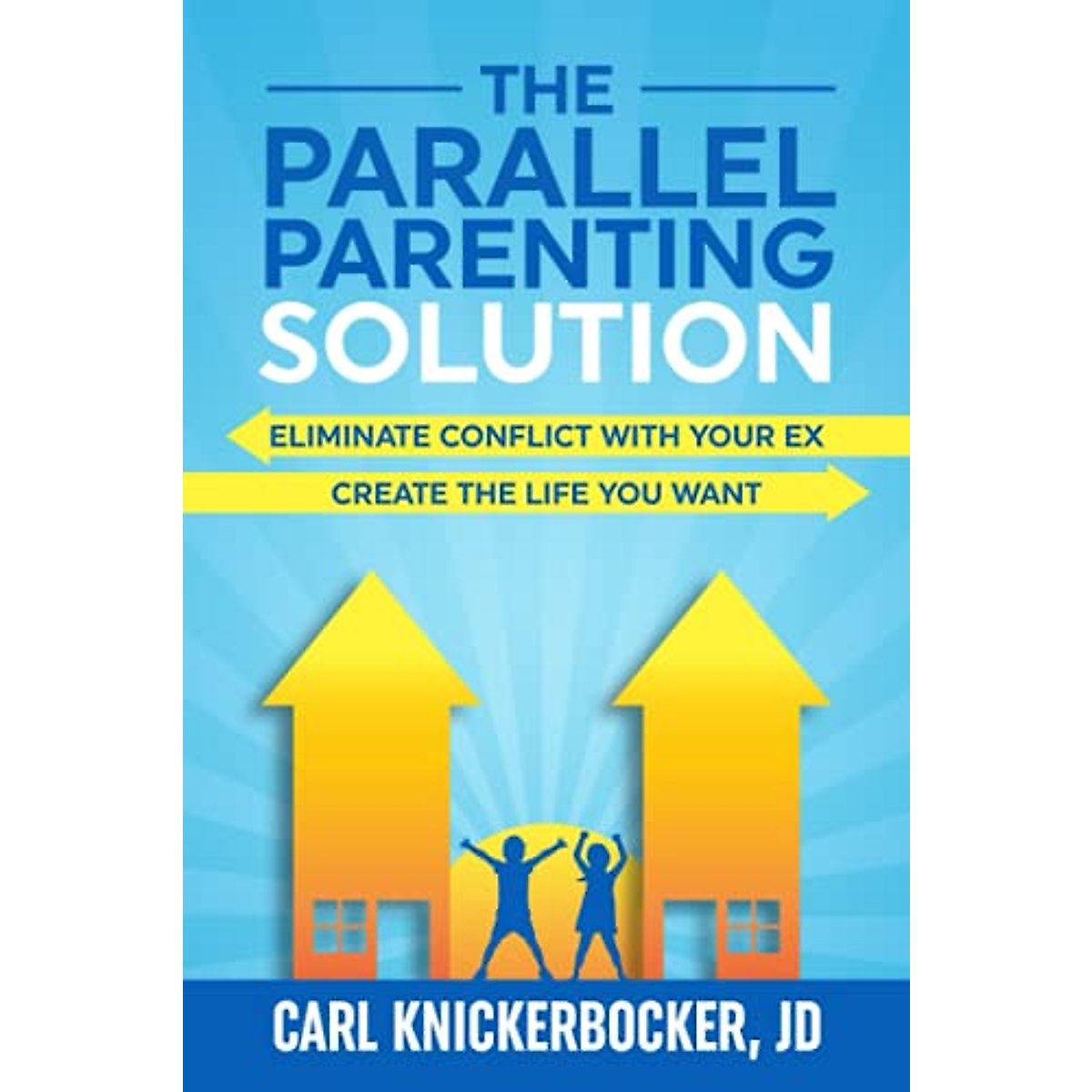 The Parallel Parenting Solution: Eliminate Confict With Your Ex, Create The Life You Want
