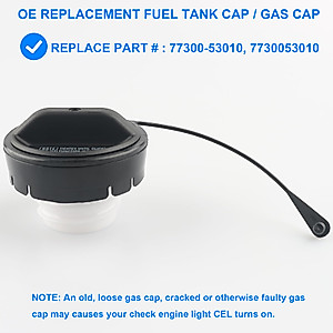 Gas Cap, Fuel Cap Replace 77300-53010 Compatible with Toyota Lexus - 2001-2002 4Runner, 2000-2005 Celica, 2003-2004 Corolla, 2002-2004 Tacoma, 2001-2005 RAV4 Sequoia, 2001-2003 Highlander Sienna, More