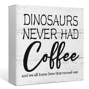Dinosaurs Never Had Coffee Wood Box Sign Desk Decor,Funny Coffee Wooden Block Sign Decorations for Home Kitchen Office Cafe Coffee Bar Man Cave Wall Tabletop Shelf Decor