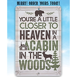 You're a Little Closer to Heaven in a Cabin in the Woods - Unique Home Wall Art, Rustic Farmhouse Style Decor for Living Room and Bedroom, Camping Gift Idea, 8x12 Indoor/Outdoor Durable Metal Sign