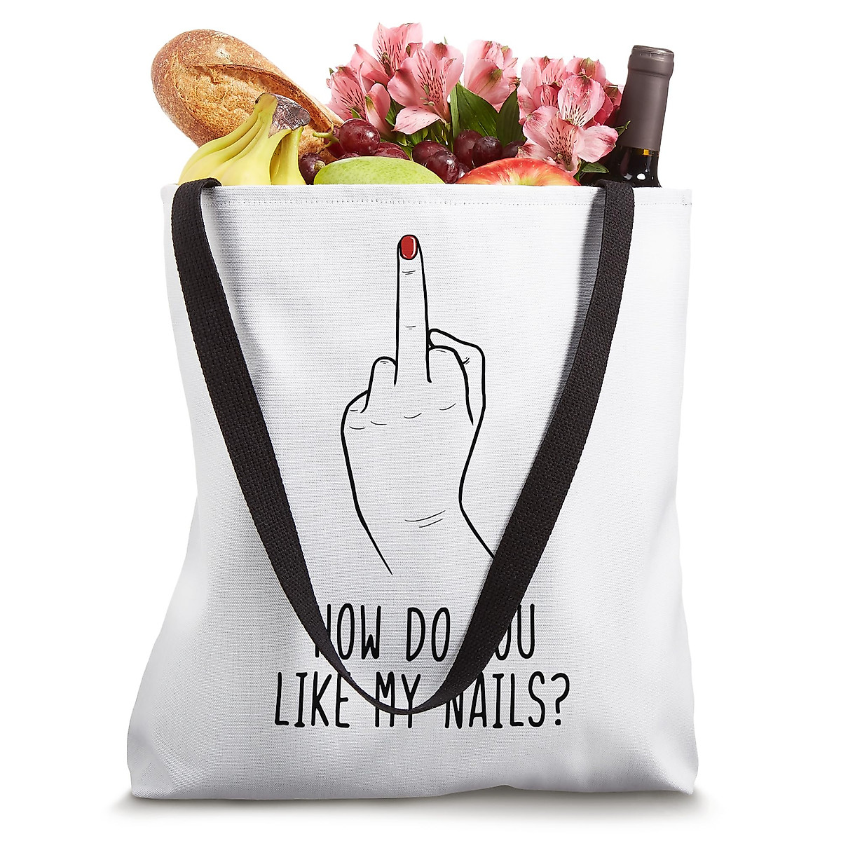 How Do You Like My Nails Polish Feminist Women Middle Finger Tote Bag