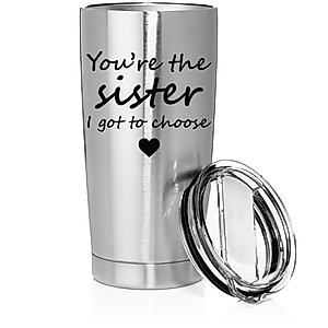 Smooth Body Tumbler Stainless Steel Vacuum Insulated Travel Mug Cup Gift You're The Sister I Got To Choose Best Friend (Stainless Steel, 20 oz)
