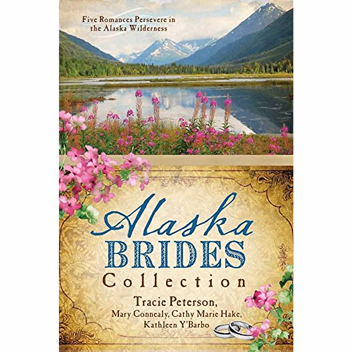 The Alaska Brides Collection: Five Romances Persevere in the Alaska Wilderness