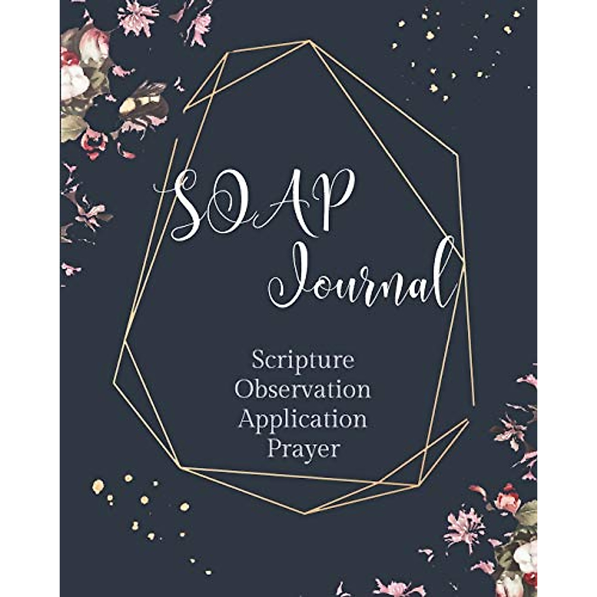 SOAP Journal-Easy & Simple Guide to Scripture Journaling-Bible Study Workbook 100 pages Book 22: Guide To Journaling Scripture Using SOAP Method ... Journal Adults Teens Kids (SOAP Series)