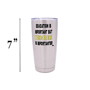 Rogue River Tactical Funny Tennis PLayer 20 Oz. Travel Tumbler Mug Cup with Lid Education Important Gift Idea