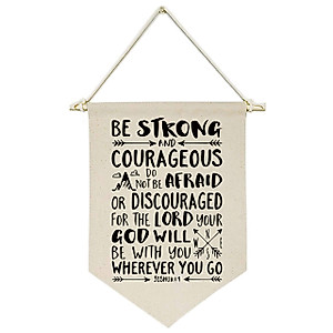 Be Strong and Courageous,Do Not Be Afraid or Discouraged-Canvas Hanging Flag Banner Wall Sign Decor Gift for Baby Kids Girl Boy Nursery Teen Room Front Door -Joshua 1:9-Bible Verse,Religious,Scripture
