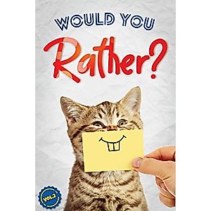Would You Rather?: The Book Of Silly, Challenging, and Downright Hilarious Questions for Kids, Teens, and Adults(Activity & Game Book Gift Ideas)(Vol.2)