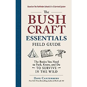 The Bushcraft Essentials Field Guide: The Basics You Need to Pack, Know, and Do to Survive in the Wild (Bushcraft Survival Skills Series)
