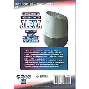 Fundamentos de programación con ALEXA. Proyectos para la automatización y aplicaciones (Colecciones ABG - Informática y Computación) (Spanish Edition)