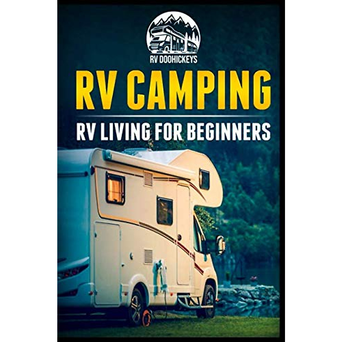 RV Camping: RV Living for Beginners