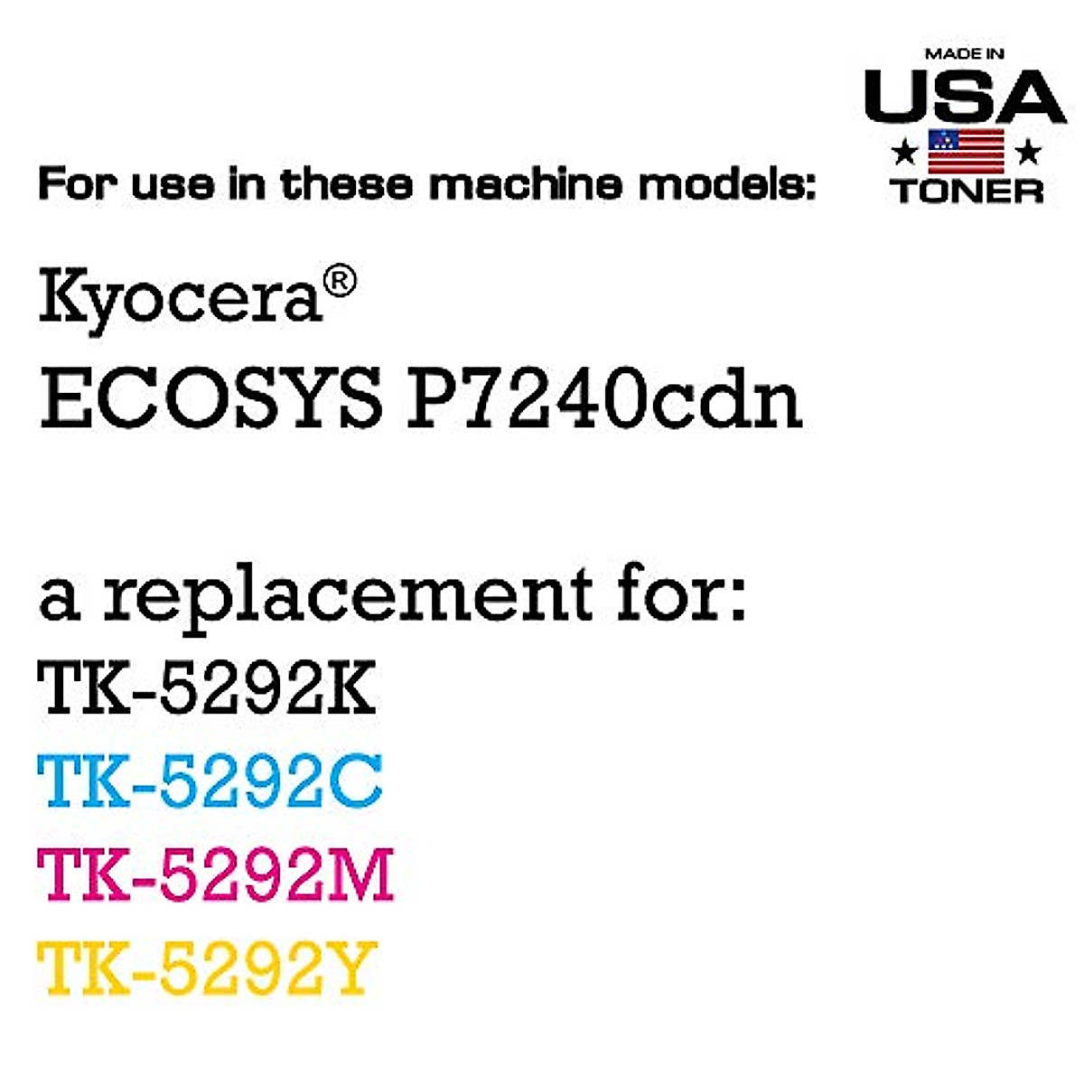 MADE IN USA TONER Compatible Replacement for use in Kyocera® ECOSYS P7240cdn, TK-5292 TK-5292K TK-5292C TK-5292M TK-5292Y (Black,Cyan,Yellow,Magenta, 4-Pack)