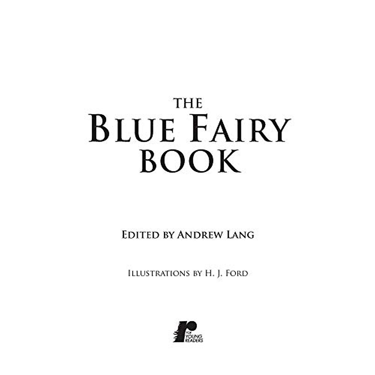 The Blue Fairy Book: Complete and Unabridged (1) (Andrew Lang Fairy Book Series)