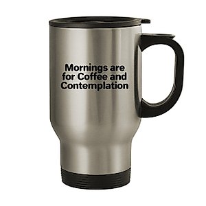 Molandra Products Mornings Are For Coffee And Contemplation - 14oz Stainless Steel Travel Mug, Silver