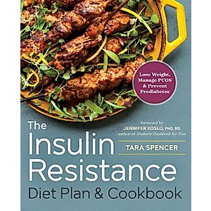 The Insulin Resistance Diet Plan & Cookbook: Lose Weight, Manage PCOS, and Prevent Prediabetes