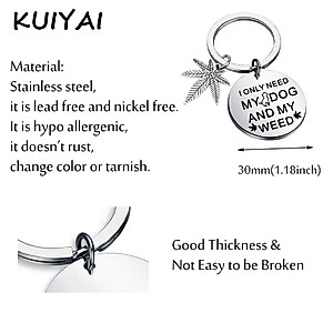 Cannabis Dog Lover Gift Cannabis Weed Gift Marijuana Weed Keychain Funny Dog Weed Jewelry I Only Need My Dog And My Weed (KEY-Dog Weed S)