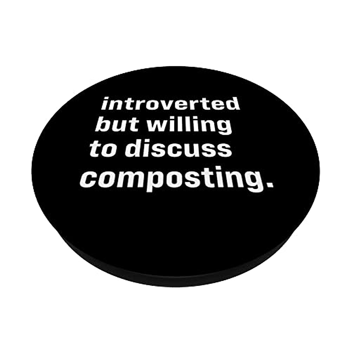 Funny Introverted But Willing To Discuss Composting PopSockets Swappable PopGrip