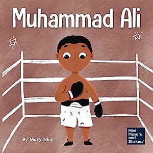 Muhammad Ali: A Kid's Book About Being Courageous (Mini Movers and Shakers)