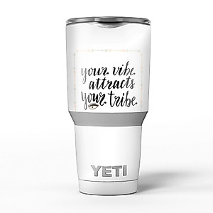 Design Skinz Your Vibe Attracts Your Tribe - Skin Decal Vinyl Wrap Kit Compatible with The Yeti Rambler Cooler Tumbler Cups