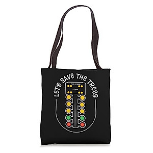 Drag Racing Funny Slogan Save The Trees Tote Bag