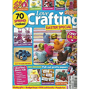 LOVE CRAFTING, EASTER SPECIAL, 2014 NEW ISSUE ! (70 SPRING MAKES ! SWEET STITCH