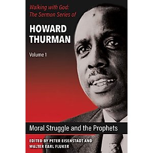 Moral Struggle and the Prophets (Walking with God: Howard Thurman Sermon Series, Vol. I)