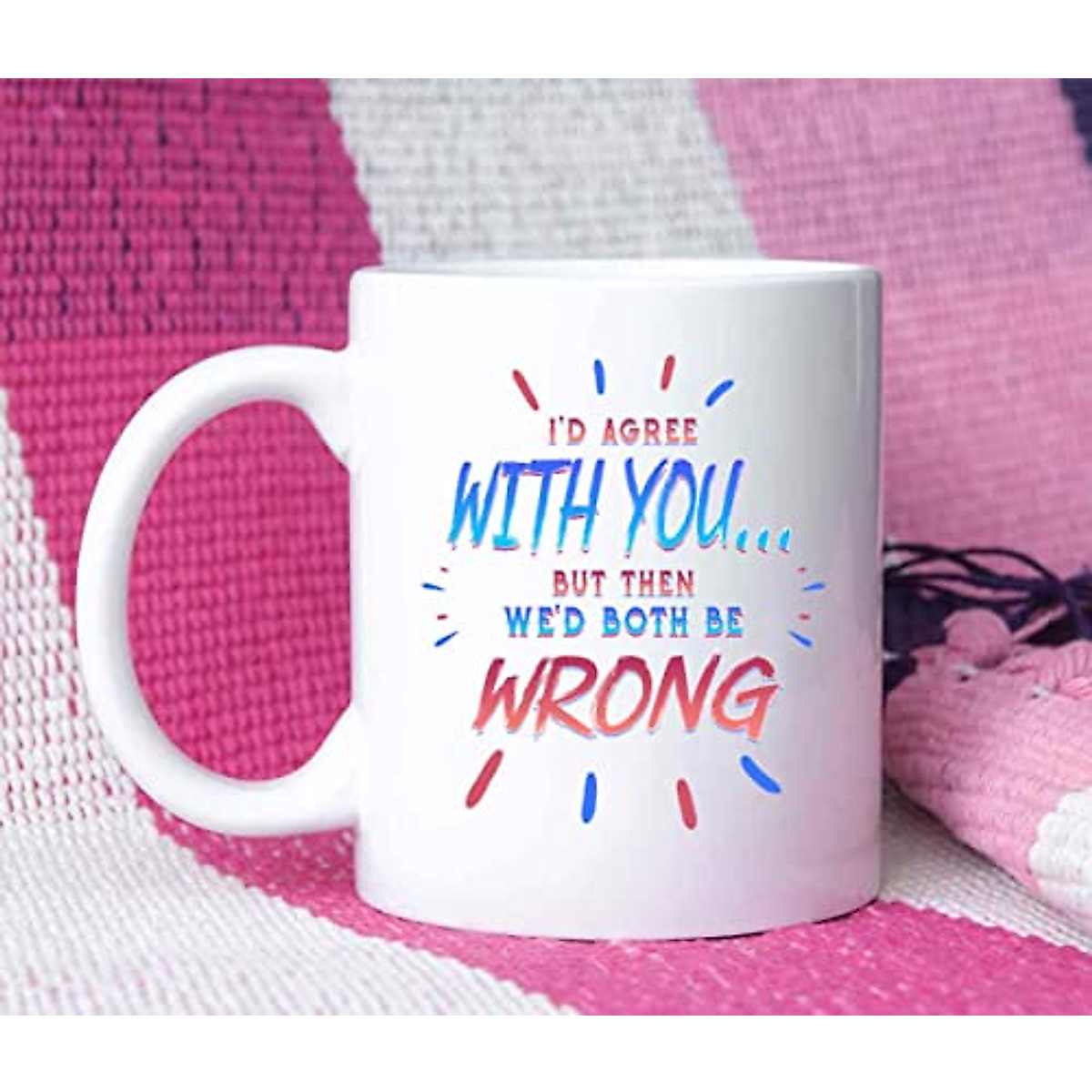 Arguments i'd Agree with You But Then We'd Be Both Wrong Ounces Funny Coffee Mug Gifts for Men Women Coworker Family Lover Special Gifts for Birthday Christmas Gifts Presents 544123