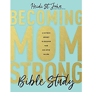 Becoming MomStrong Bible Study: A Six-Week Journey to Discover Your God-Given Calling