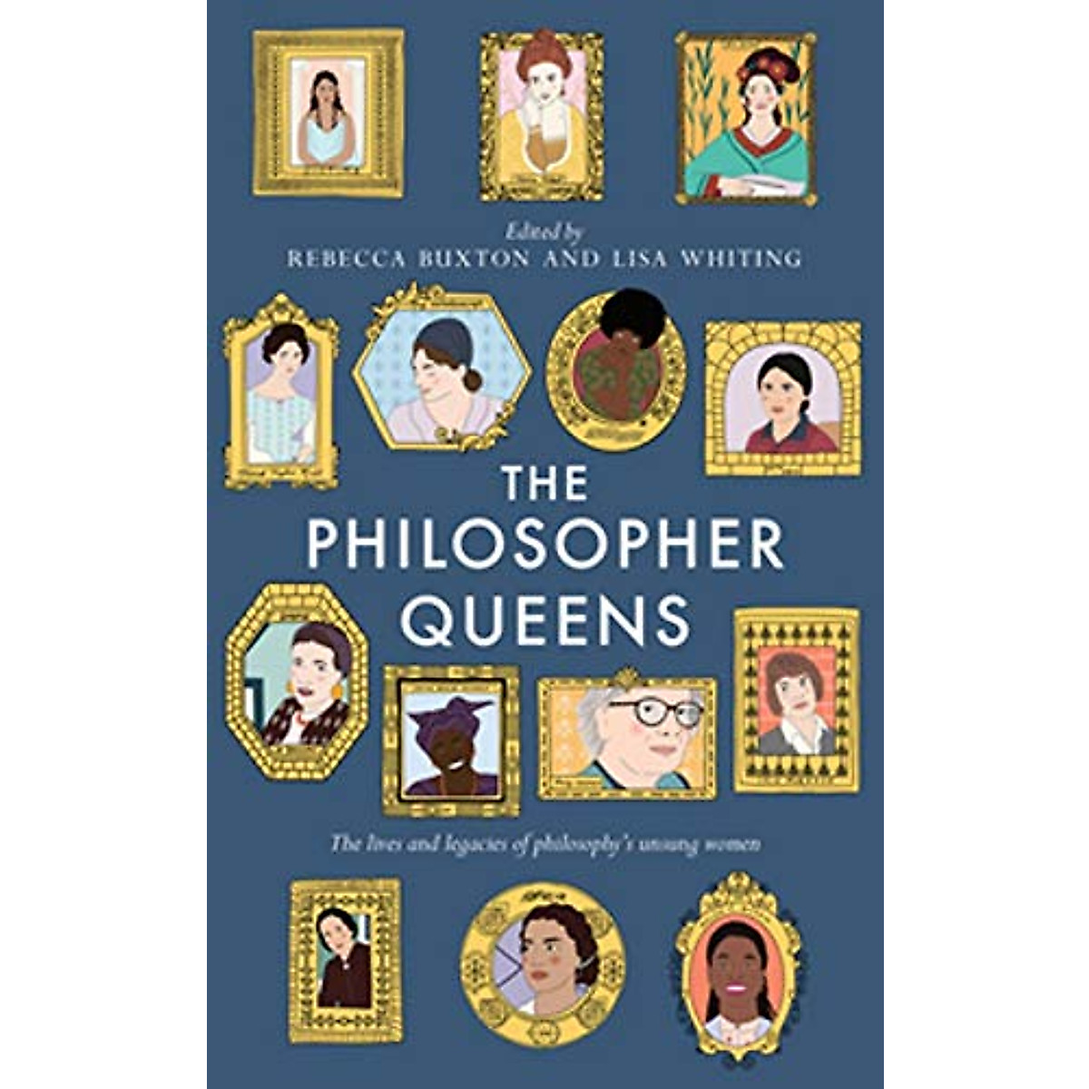 The Philosopher Queens: The lives and legacies of philosophy's unsung women