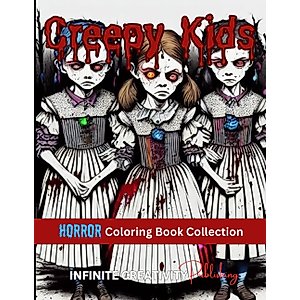 Creepy Kids Edition - Horror Coloring Book Collection: Filled with high quality original content, for all adults, teens, and children if you dare!