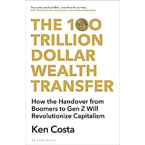 The 100 Trillion Dollar Wealth Transfer: How the Handover from Boomers to Gen Z Will Revolutionize Capitalism