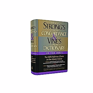 Strong's Concise Concordance And Vine's Concise Dictionary Of The Bible Two Bible Reference Classics In One Handy Volume