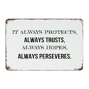 It Always Protects Always Trusts Always Hope Always Perseveres 12x18 Metal Tin Sign Vintage Shop Men Yard Wall Decorations Garage Signs Serenity Prayer Religious Quotes Metal Plaque for Entryway