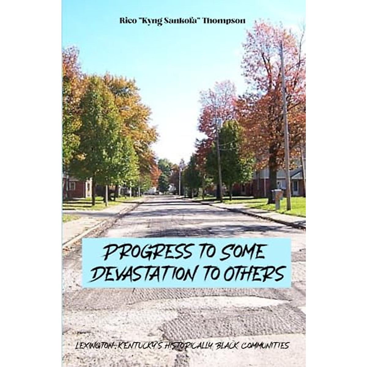 Progress To Some, Devastation To Others: Lexington, Kentucky's Historically Black Communities