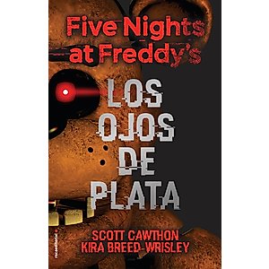 Five Nights at Freddy's. Los ojos de plata / The Silver Eyes (Spanish Edition)