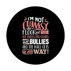 I'm Not Clumsy The Floor Hates Me - Funny Clumsy Person PopSockets Swappable PopGrip