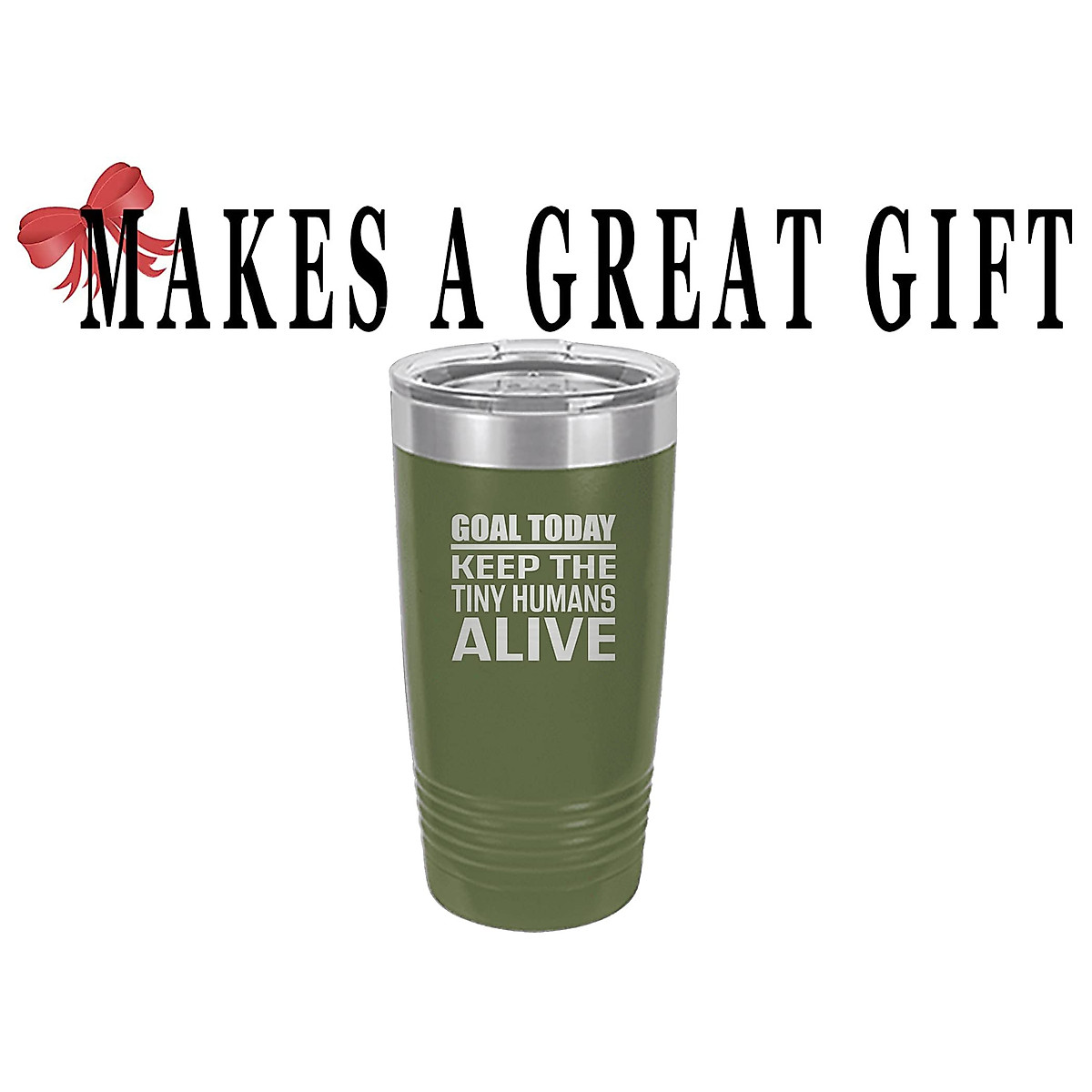 Rogue River Tactical Funny Mom Goal Today Keep The Tiny Humans Alive 20 Oz. Travel Tumbler Mug Cup w/Lid Vacuum Insulated Hot or Cold Mother's Day Gift (Green)
