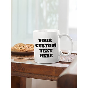 Customized Mugs with Personalized Custom Words, Text, or Names White Ceramic 11 Oz Coffee Mug, Customizable Coffee Cups for Your Most Funny Designs Welcome Add Your Own Text Pick Your Font