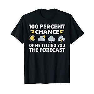 100% Chance Of Me Telling You The Forecast Shirt T-Shirt