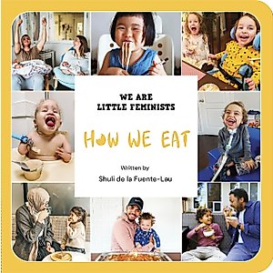 How We Eat (We Are Little Feminists, 5)