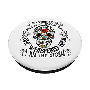 Sugar Skull She Whispered Back I am the Storm Graphic Design PopSockets PopGrip: Swappable Grip for Phones & Tablets