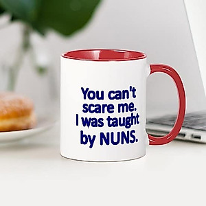 CafePress You Cant Scare Me. I Was Taught By NUNS Mugs Ceramic Coffee Mug, Tea Cup 11 oz